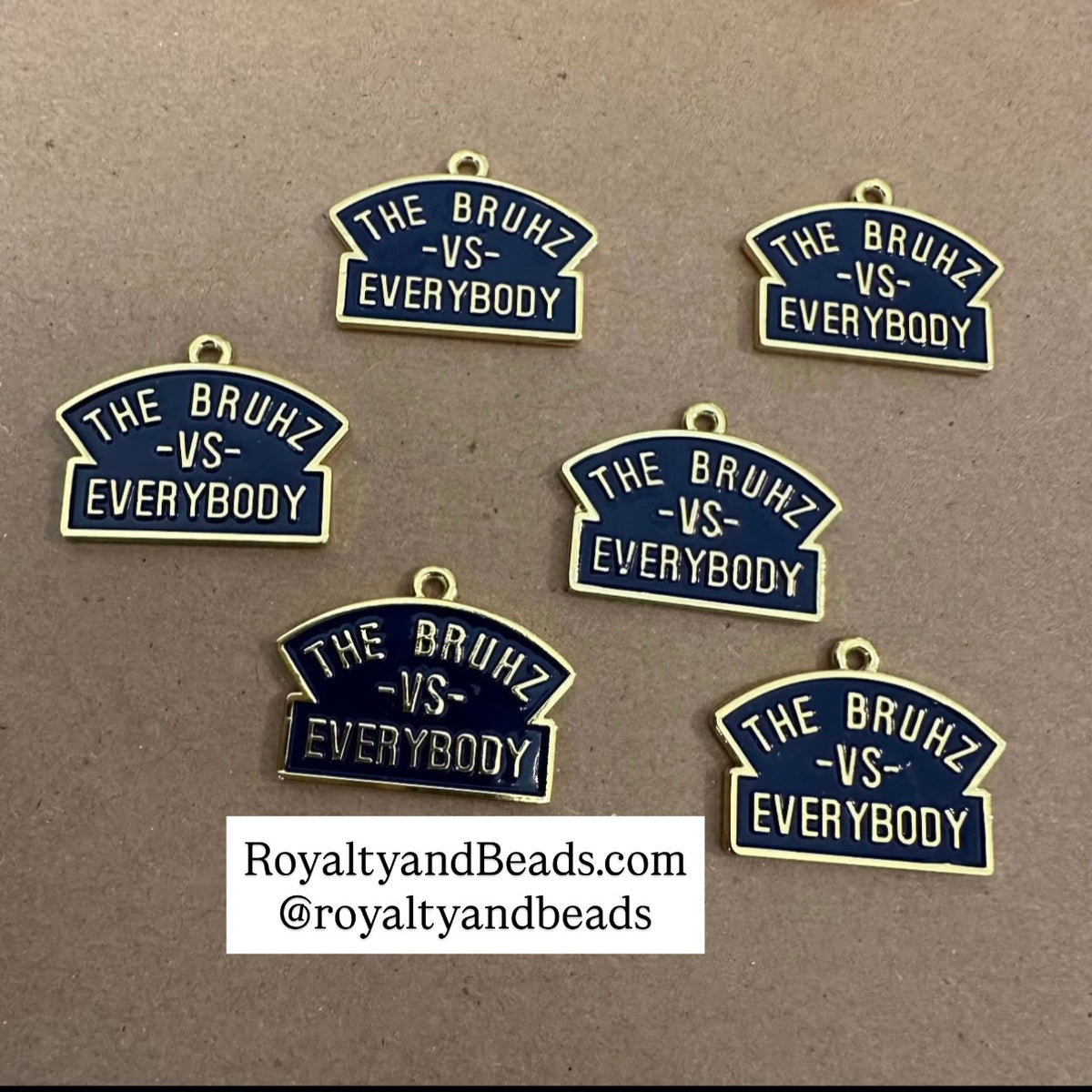 Bruhz vs everybody charm. – Royalty and Beads